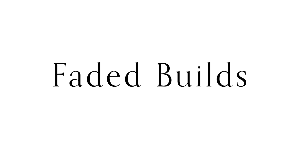 Products – Faded Builds